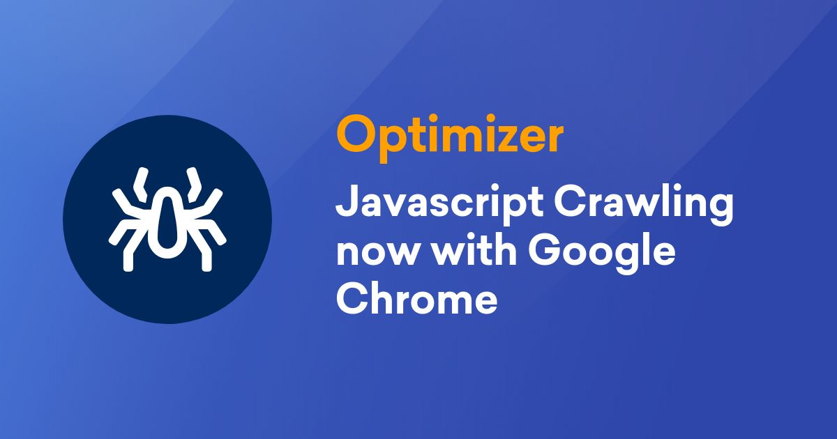 Optimizer: JavaScript Crawling now by Google Chrome - SISTRIX