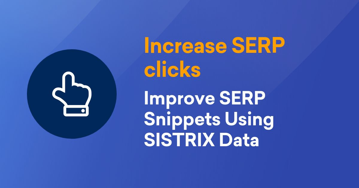 How to Improve SERP Snippets Using the SISTRIX Snippet Feature - SISTRIX How to Improve SERP Snippets Using the SISTRIX Snippet Feature - SISTRIX
