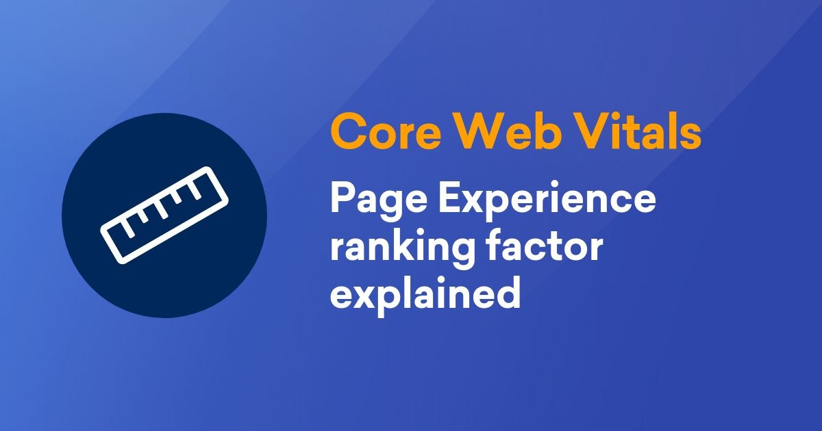 Core Web Vitals - Google's Benchmark for Page Experience - SISTRIX