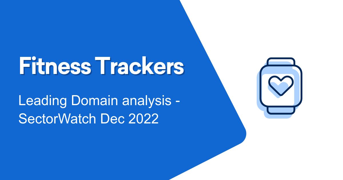 Top Domains and Content for Fitness Trackers - SISTRIX