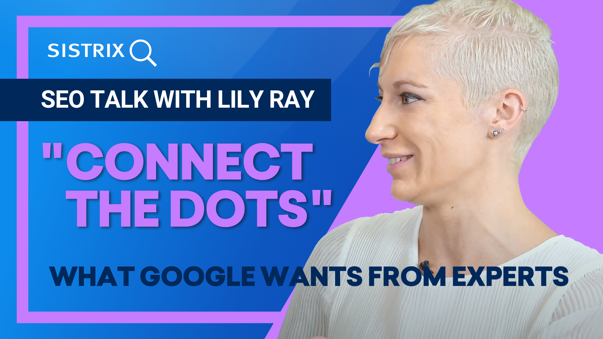 How to use your experience and expertise - EEAT with Lily Ray - SISTRIX