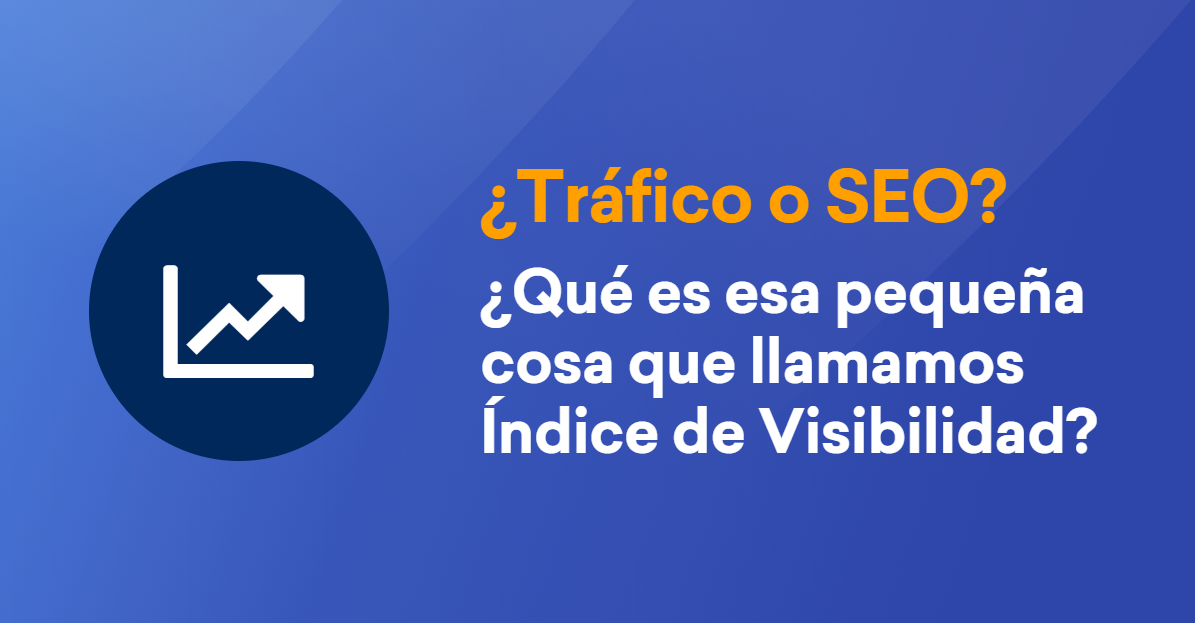 ¿Qué es esta pequeña cosa que llamamos el índice de visibilidad? - SISTRIX